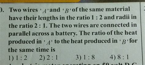 1 Two Wires A And B Of The Same Material Have Their Lengths In The