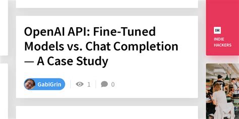Openai Api Fine Tuned Models Vs Chat Completion — A Case Study