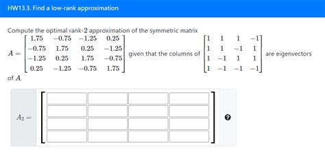 Solved Hw13 3 Find A Low Rank Approximation Compute The