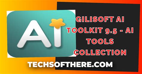 Gilisoft Ai Toolkit 9 5 Ai Tools Collection By Tech Gsm Hub Sep 2024 Medium