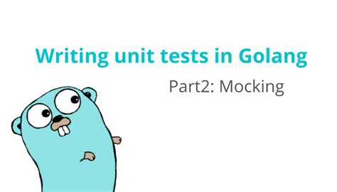 Writing Unit Tests In Golang Part 2 Mocking By Siraphob K Nerd