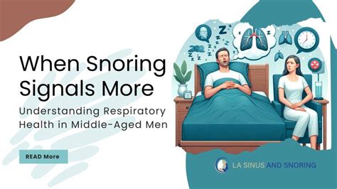 When Snoring Signals More Understanding Respiratory Health In Middle Aged Men La Sinus And