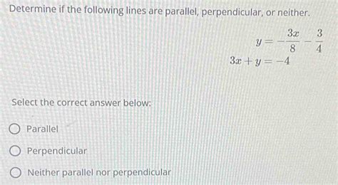 Solved Determine If The Following Lines Are Parallel Perpendicular