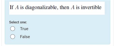 solved if a ﻿is diagonalizable then a ﻿is invertibleselect