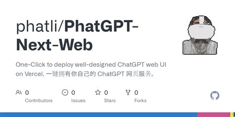 Github Phatliphatgpt Next Web One Click To Deploy Well Designed Chatgpt Web Ui On Vercel