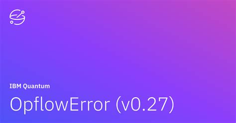 opflowerror v0 27 ibm quantum documentation