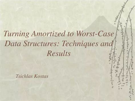 Ppt Turning Amortized To Worst Case Data Structures Techniques And Results Powerpoint