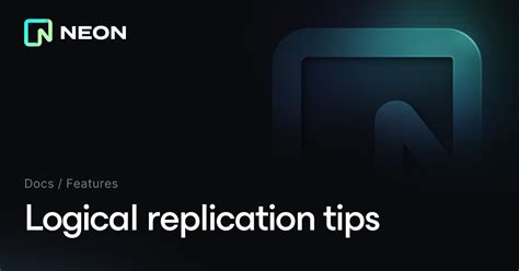 Logical Replication Tips Neon Docs