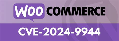 Over 7 Million Woocommerce Sites Affected By A Simple Html Injection Cve 20249944 Analysis