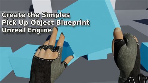 How To Create The Simples Pick Up Object Blueprint In Unreal Engine
