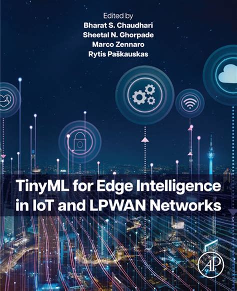 Tinyml For Edge Intelligence In Iot And Lpwan Networks Ebook By Epub Rakuten Kobo 9780443222030