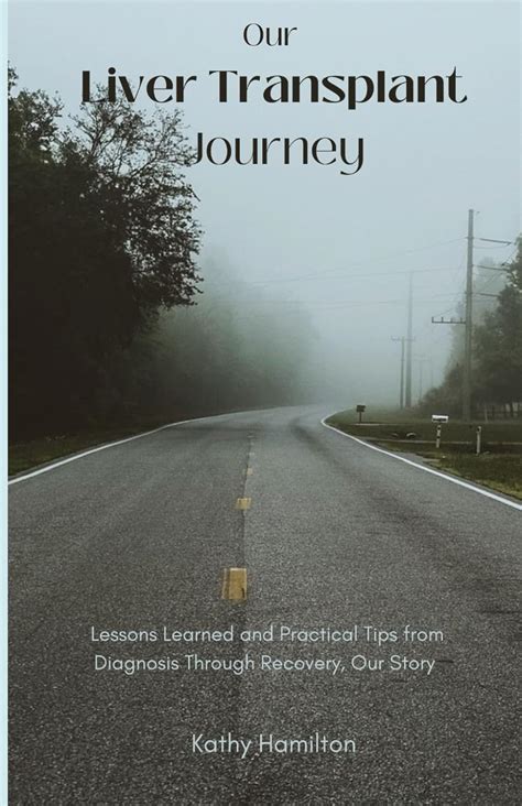Our Liver Transplant Journey Lessons Learned And Practical Tips From Diagnosis Through Recovery