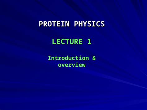 Ppt Protein Physics Lecture 1 Introduction And Overview Dokumentips