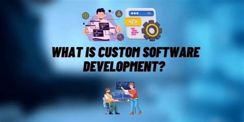 What Is Custom Software Development