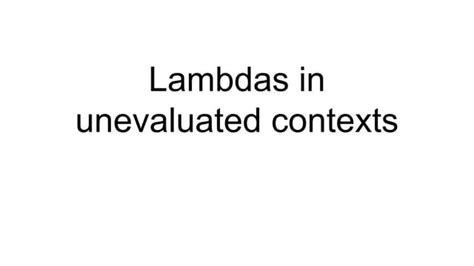 C 20 Lambdas In Unevaluated Contexts Pdf