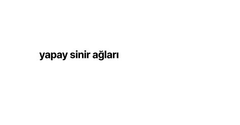Yapay Sinir Ağları