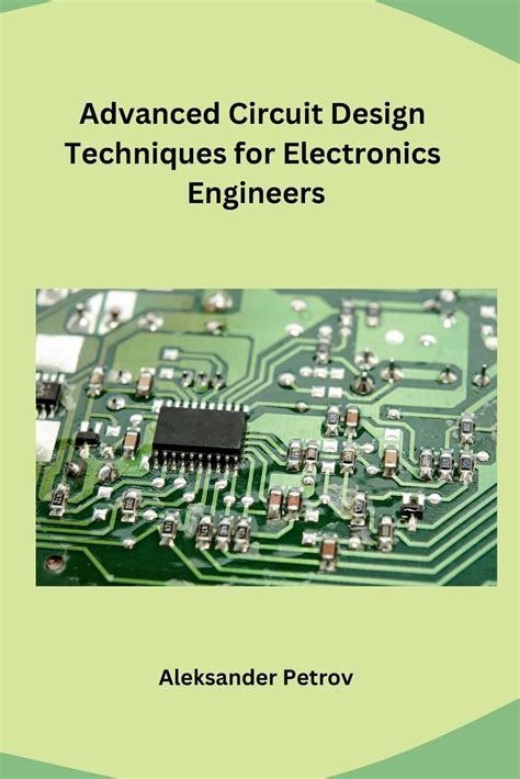 Advanced Circuit Design Techniques For Electronics Engineers