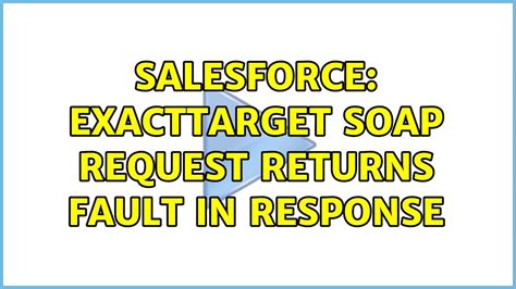 Salesforce Exacttarget Soap Request Returns Fault In Response 3 Solutions Youtube