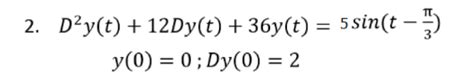 Solved Determine The Total Solution Given The Following