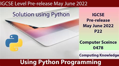 0478 may june 2022 p22 pre release computer science using python