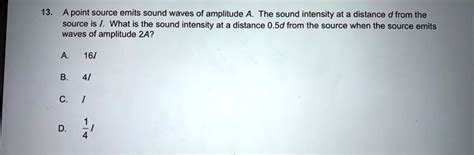 13 a point source emits sound waves of amplitude the sound intensity at