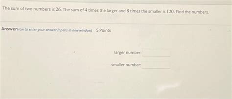 Solved The Sum Of Two Numbers Is 26 The Sum Of 4 Times The Chegg Com