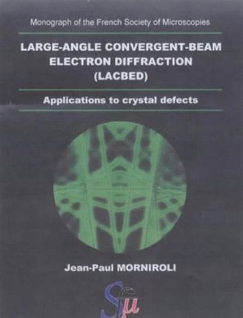 Large Angle Convergent Beam Electron Diffraction Applications To Crystal Defects 1st Edition By