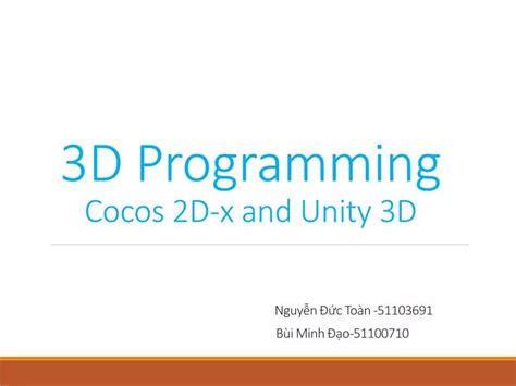 ppt 3d programming cocos 2d x and unity 3d nguyễn Đức toàn 51103691
