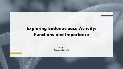 Exploring Endonuclease Activity Functions And Importance Ppt Sample St