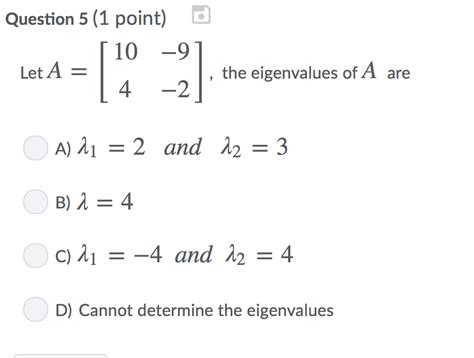 Solved Question 5 1 Point 10 9 Let A The Eigenvalues Of