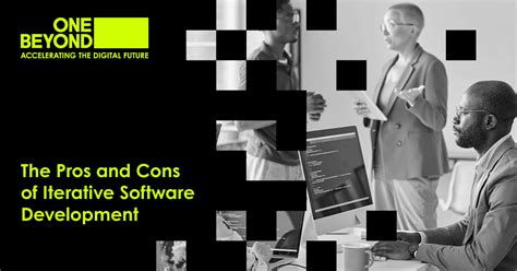 The Pros And Cons Of Iterative Software Development One Beyond