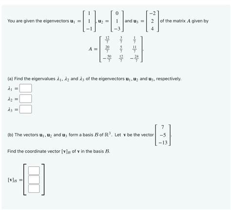 solved you are given the eigenvectors u1 [11 1] u2 [01 3]