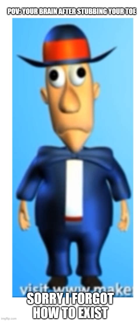 Your Brain After Stubbing Toe Imgflip