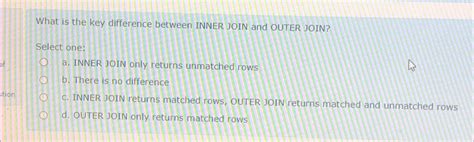 Solved What Is The Key Difference Between Inner Join And