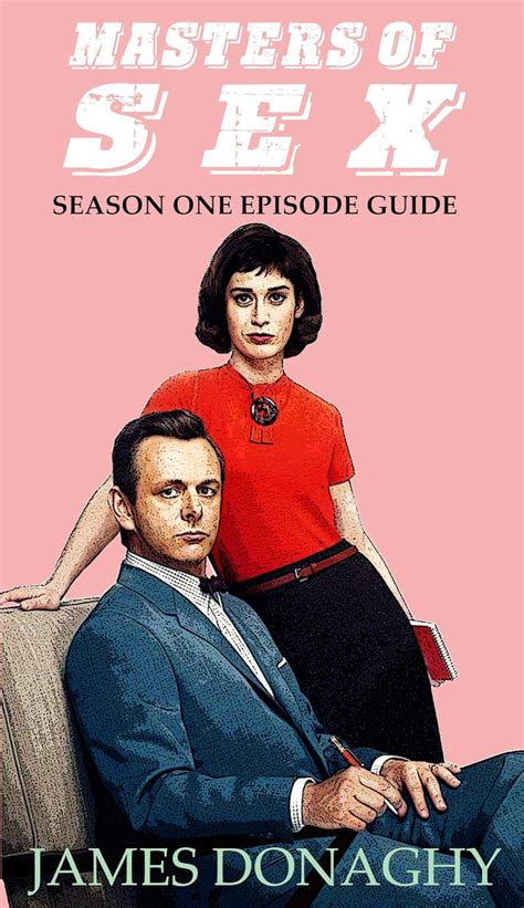 Amazon Com Masters Of Sex TV Series Season One Episode Guide EBook Donaghy James Kindle Store