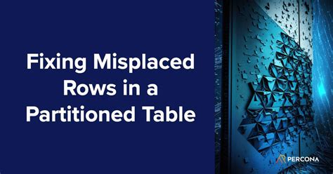Fixing Misplaced Rows In A Partitioned Table