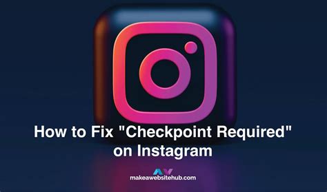 how to fix checkpoint required on instagram make a website hub