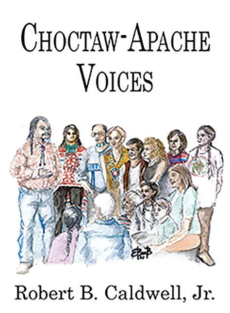 Choctaw Apache Voices By Robert B Caldwell Goodreads