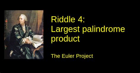 Riddle 4 Largest Palindrome Product