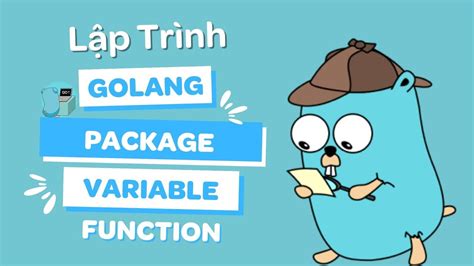Lập Trình Golang 2 Package Variable Và Function Youtube