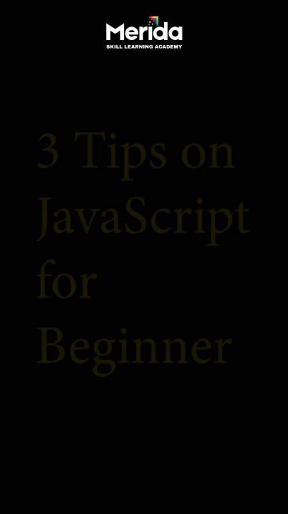 Merida Skill Learning Academy On Linkedin 3 Tips On Javascript For