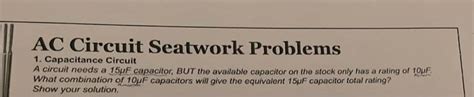 Solved Ac Circuit Seatwork Problems 1 Capacitance Circuit A Solved Ac Circuit Seatwork Problems 1 Capacitance Circuit A