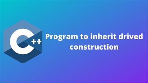 C Program To Inherit Derived Constructor Programmingoneonone