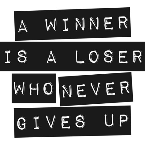 A Winner Is A Loser Who Never Gives Up Motivational Typography Quote