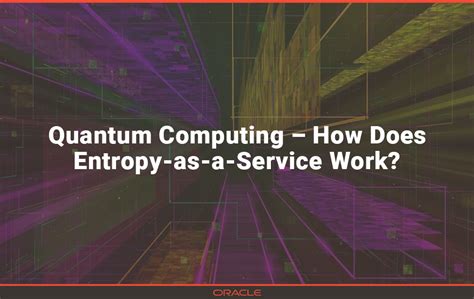 Quantum Computing — How Does Entropy As A Service Work By Sanjay
