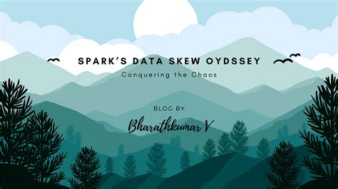 spark s data skew odyssey conquering the chaos by bharathkumar v