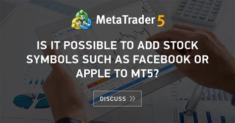 Is It Possible To Add Stock Symbols Such As Facebook Or Apple To Mt5 How To Trade Forex
