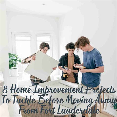 8 Home Improvement Projects To Tackle Before Moving Away From Fort 8 Home Improvement Projects To Tackle Before Moving Away From Fort