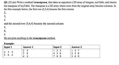 Solved Q2 23 Pts Write A Method Transpose That Takes As
