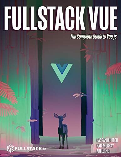 Fullstack Vue The Complete Guide To Vue Js Djirdeh Hassan Murray